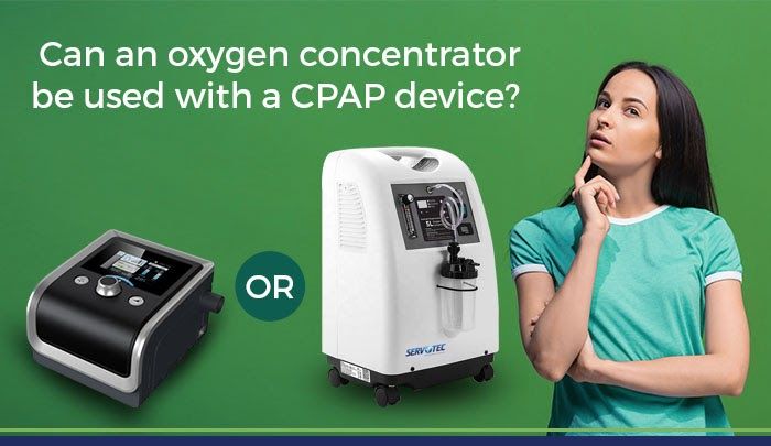 Can an oxygen concentrator be used with a CPAP device? – Servotech ...